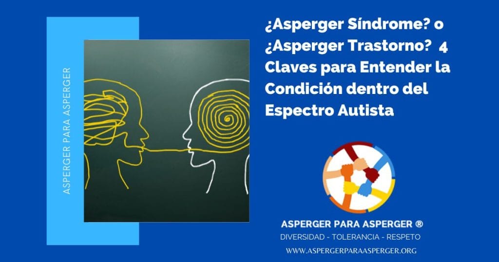 ¿Asperger Síndrome? o ¿Asperger Trastorno? 4 Claves para Entender la ...
