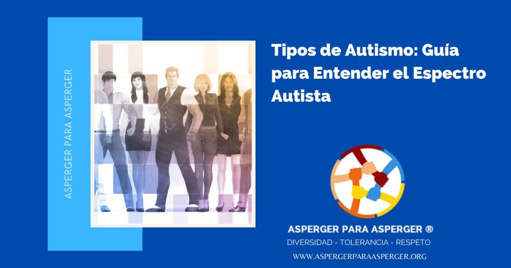 Tipos de Autismo: Guía Para Entender el Espectro Autista (5 min) - Asperger para Asperger