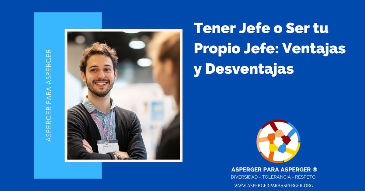 Tener Jefe o Ser tu Propio Jefe: Ventajas y Desventajas - Asperger para ...
